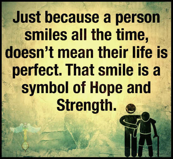 Just because a person smiles all the time, doesn't mean their life is ...