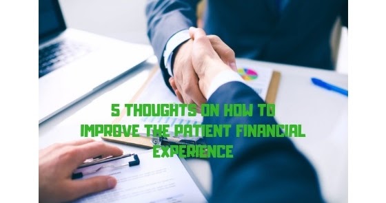 5 Thoughts On How To Improve The Patient Financial Experience ...