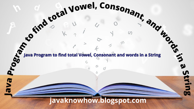 Java Program to find total Vowel, Consonant and words in a String ...