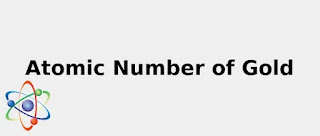 Atomic Number of Gold (+ facts: Uses, Color and more...) 2022