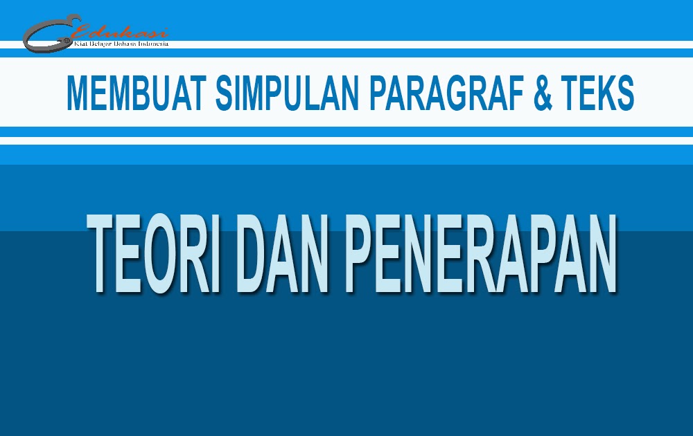 Cara Membuat Simpulan Paragraf dan Teks dengan Mudah - Guru BI Berbagi