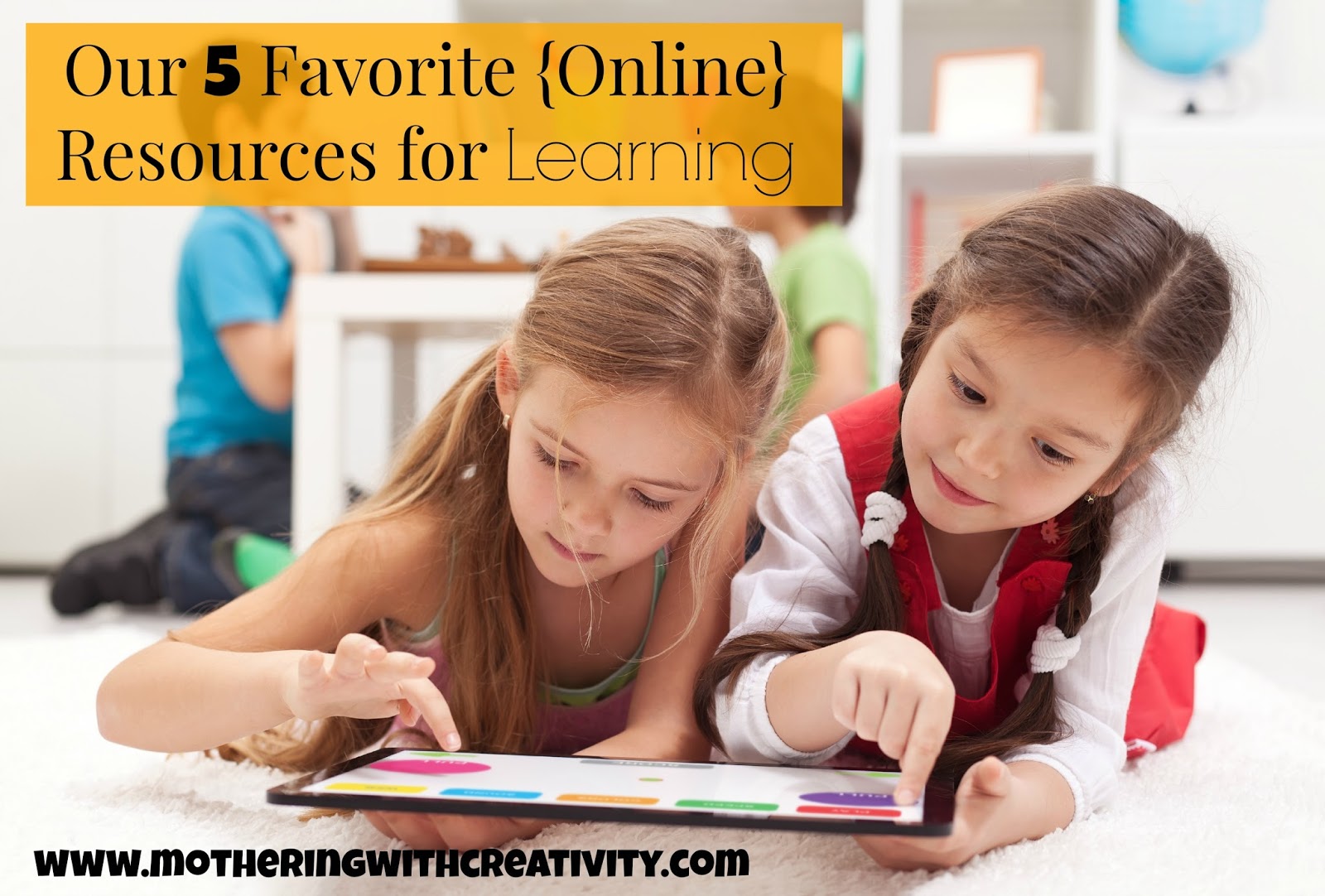 Mothering with Creativity: Our 5 Favorite Online Resources for Learning