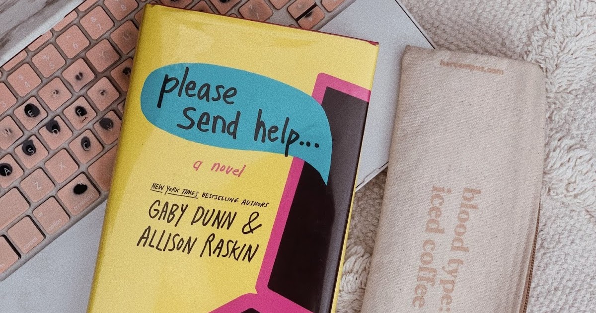 Please Send Help by Gaby Dunn & Allison Raskin - Book Book Bitch