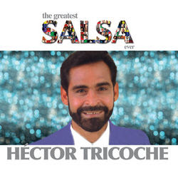 SALSA VIDA: Hector Tricoche - The Greatest Salsa Ever
