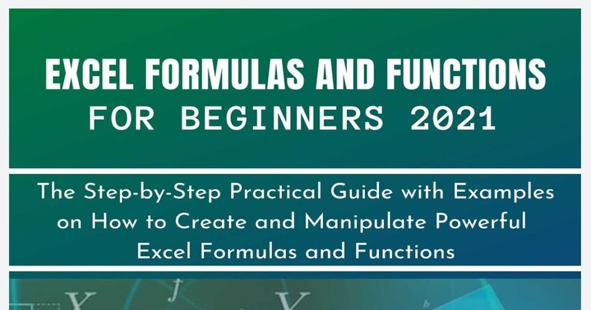 Excel Formulas and Functions for Beginners 2021: The Step-by-Step ...