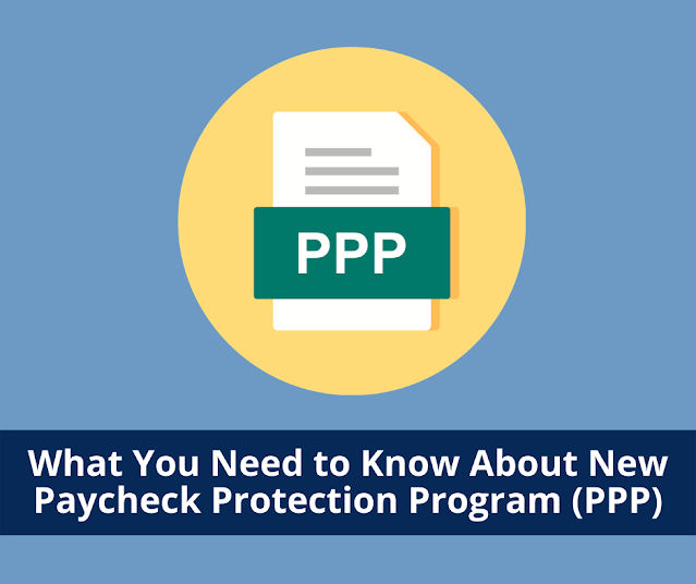 What You Need to Know About New Paycheck Protection Program (PPP)