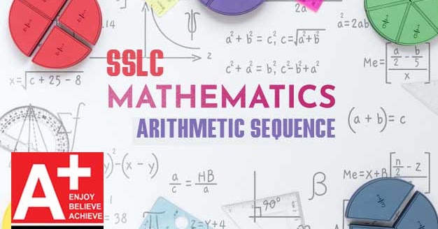 Aplus Blog: SSLC-MATHEMATICS-CHAPTER-1-ARITHMETIC SEQUENCE-VIDEO LESSON