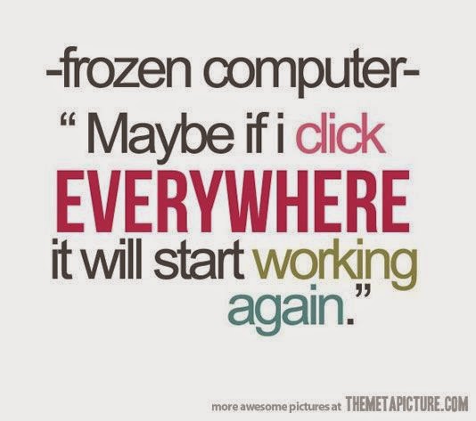 Frozen Computer. Maybe if I click everywhere it will start working ...