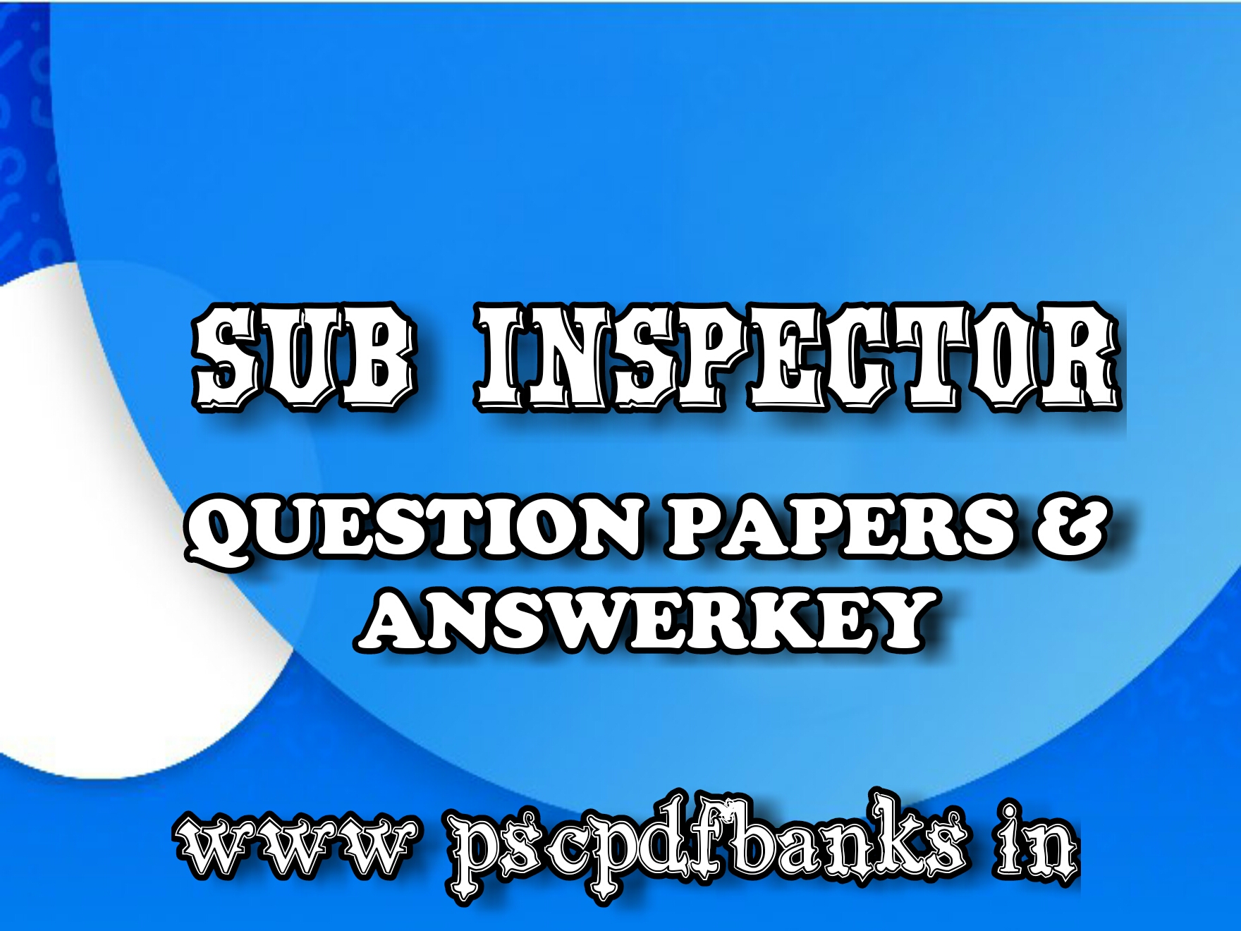 SUB INSPECTOR PREVIOUS QUESTION PAPERS WITH ANSWERS - PSC PDF BANK