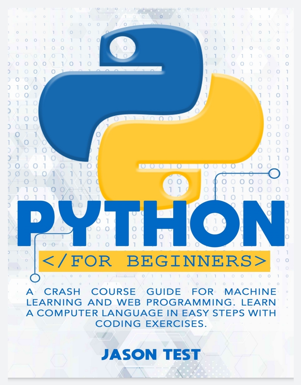 PYTHON FOR BEGINNERS: A Crash Course Guide for Machine Learning and Web ...