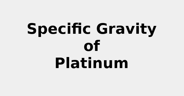 Specific Gravity of Platinum 🪨 (& Formula, Definition, Infographic) rev ...