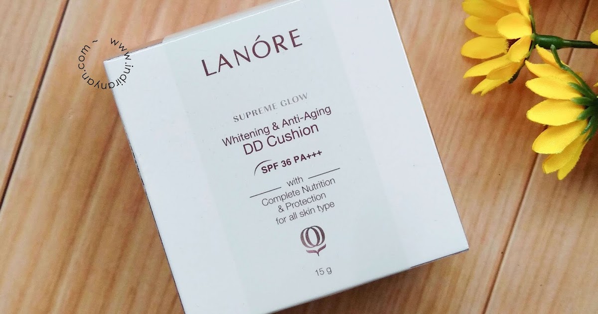[REVIEW] Lanore Supreme Glow Whitening & Anti Aging DD Cushion - 02 ...