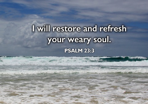 IMMANUEL GOD WITH US: I will restore and refresh your weary soul.