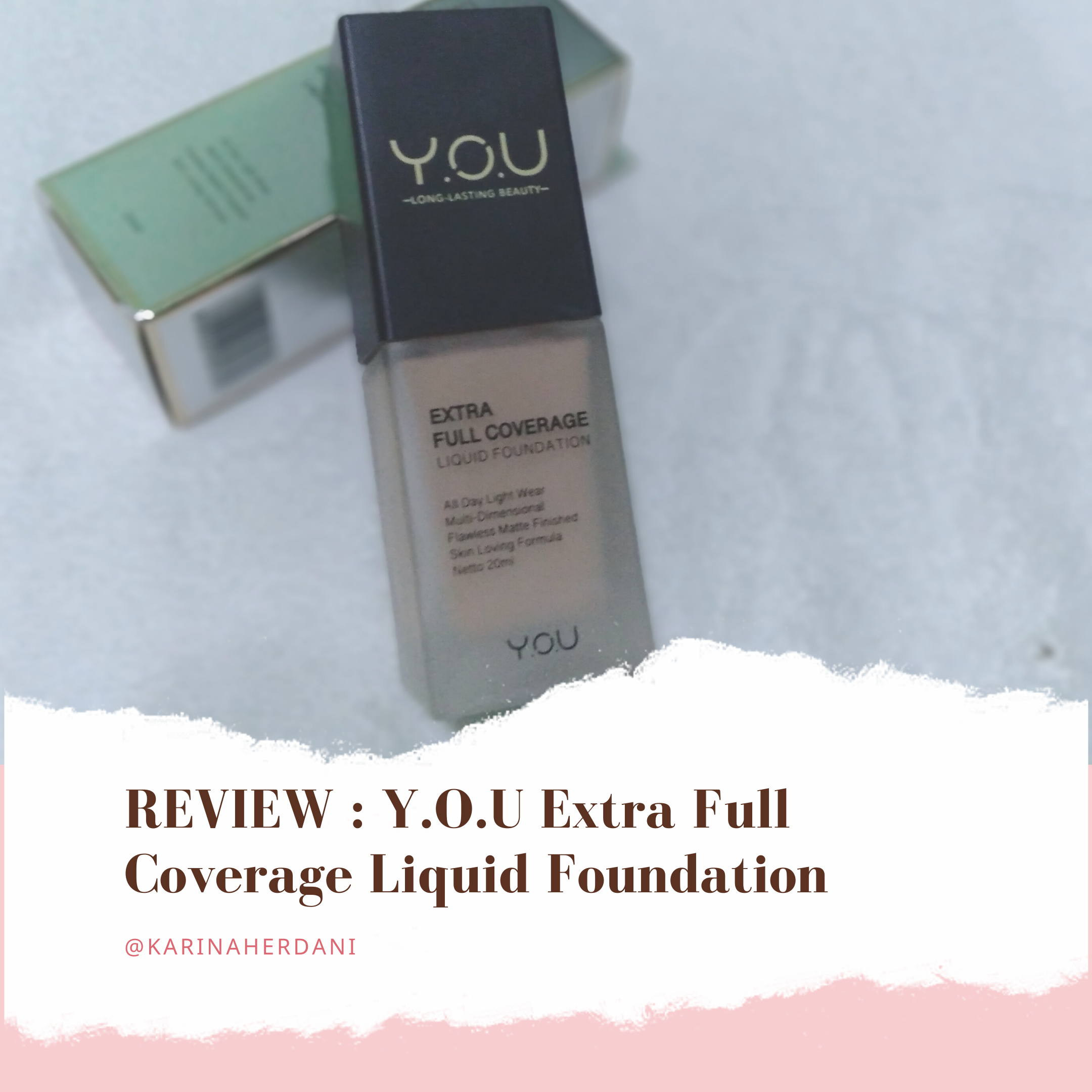 REVIEW : Y.O.U Full Coverage Liquid Foundation - Karina Herdani