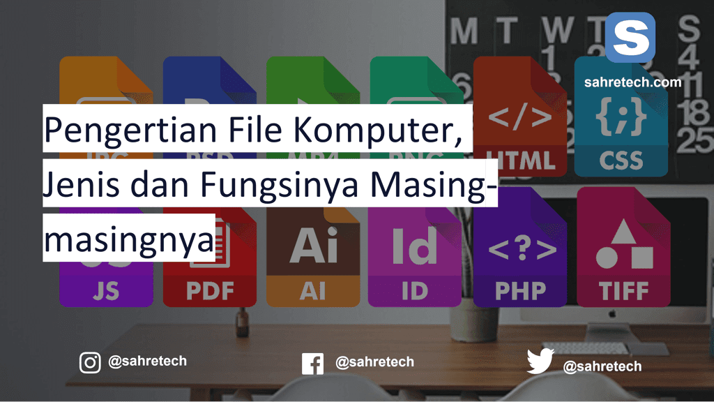 Pengertian File Komputer, Jenis dan Fungsinya Masing-masing - Sahretech