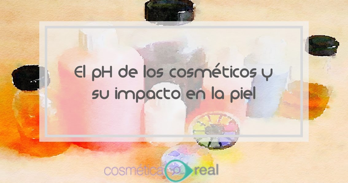 El pH de los cosméticos y su impacto en la piel.
