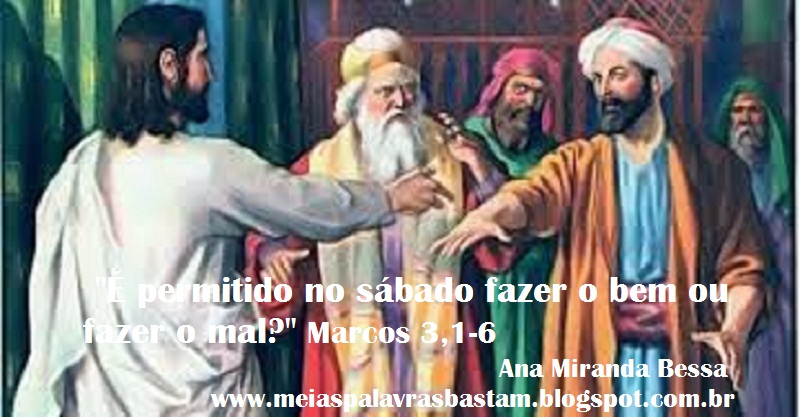 PALAVRA DE DEUS: MARCOS 3,1-6 - UMA CURA EM DIA DE SÁBADO : REFLEXÃO DE ...