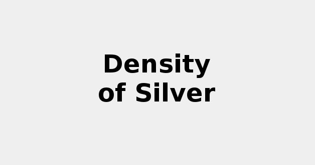 Density of Silver