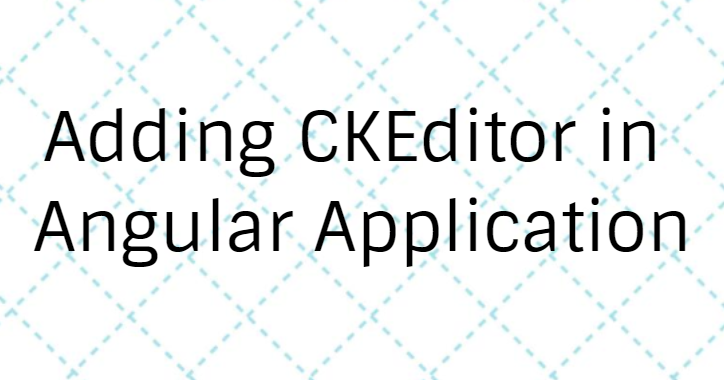 Adding CKEditor in Angular Application - Coding Defined