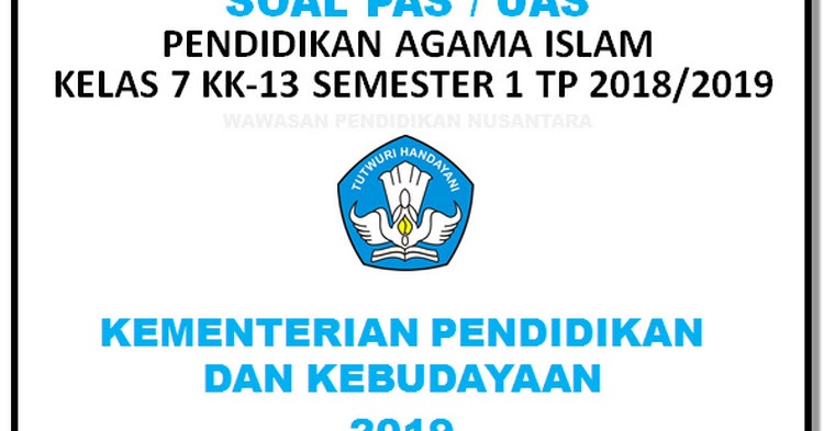 File Soal Pas / Uas (Pai) Kelas 7 Kk-13 Semester 1Tahun 2018/2019 - Materi Soal