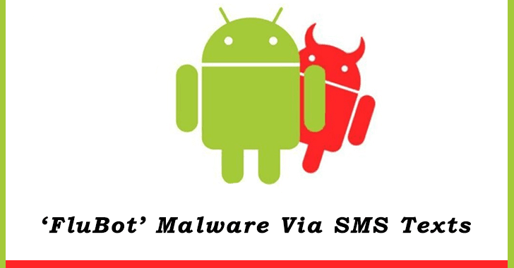 ‘FluBot’ Malware Delivery Via SMS Texts Targets Android Devices