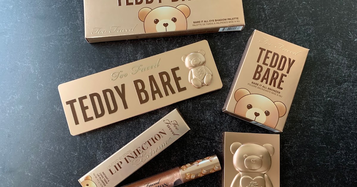 Too Faced | Teddy Bare Collection Review And Swatches | A Very Sweet Blog