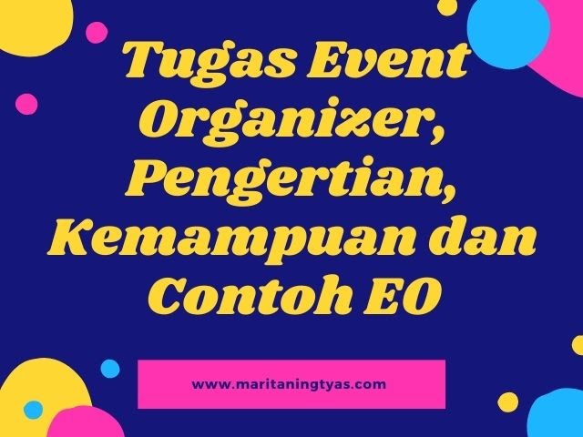 √Tugas Event Organizer, Pengertian, Kemampuan dan Contoh EO