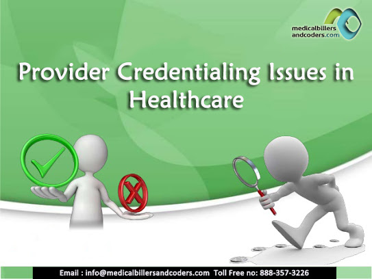 Provider Credentialing issues in healthcare: Medical Billers And Coders