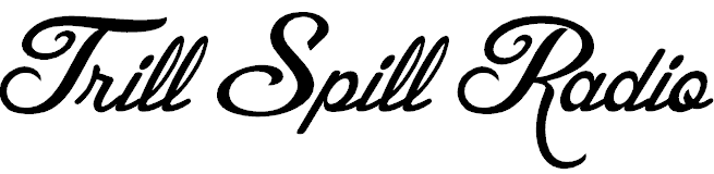 Trill Spill Entertainment Blog