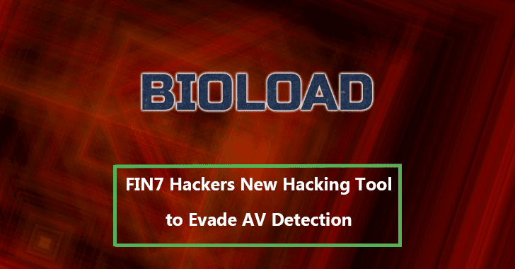 FIN7 Hackers Added New Hacking Tool BIOLOAD to Evade AV Detection
