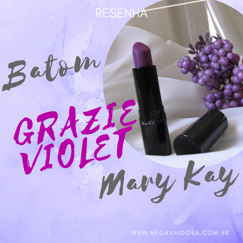 RESENHA: BATOM GRAZIE, VIOLET MARY KAY (PELE NEGRA) - Nega Vaidosa