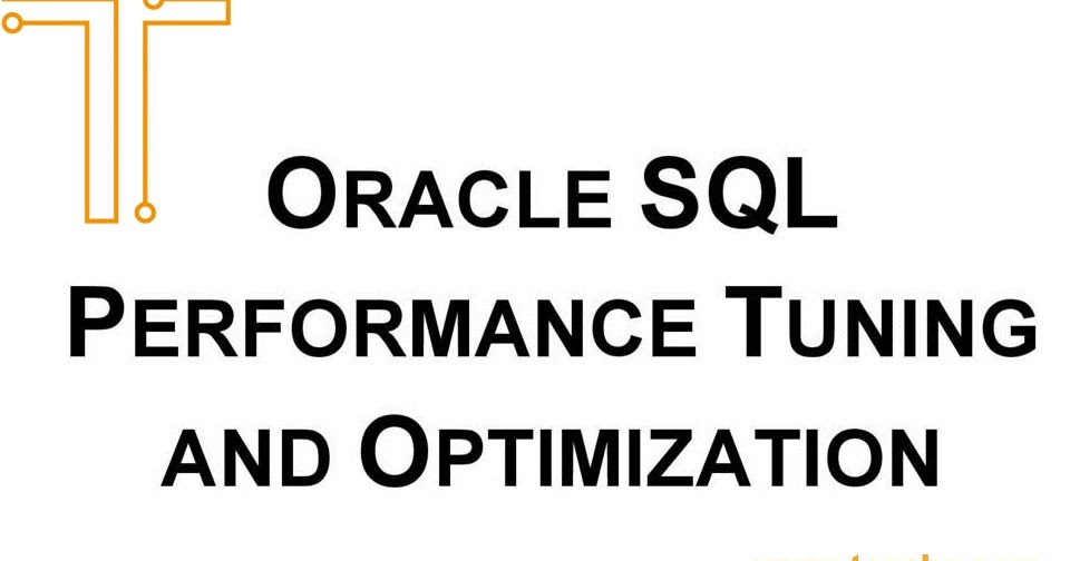 Oracle Database and SQL Performance Tuning: Tips for IT to Help with ...