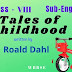 Tales of Childhood | Roald Dahl | Class 8 | summary | Analysis ...