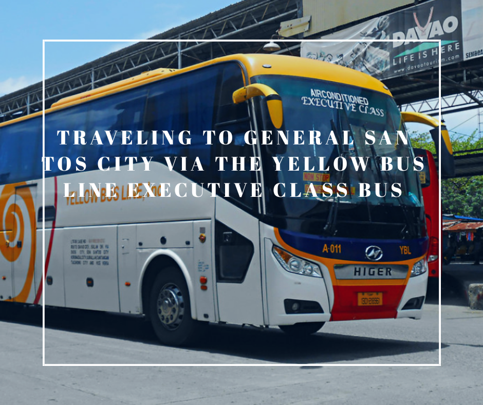 Traveling to General Santos City via the Yellow Bus Line Executive ...