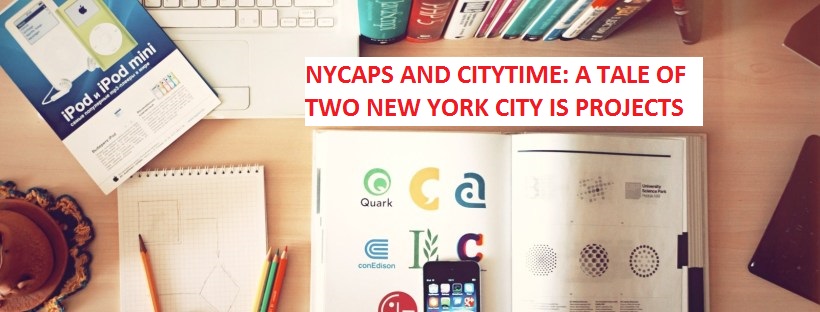 NYCAPS AND CITYTIME: A TALE OF TWO NEW YORK CITY IS PROJECTS
