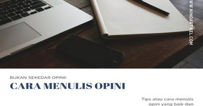 Cara Menulis Opini yang Baik dan Mudah Dilakukan - Nino Artikel