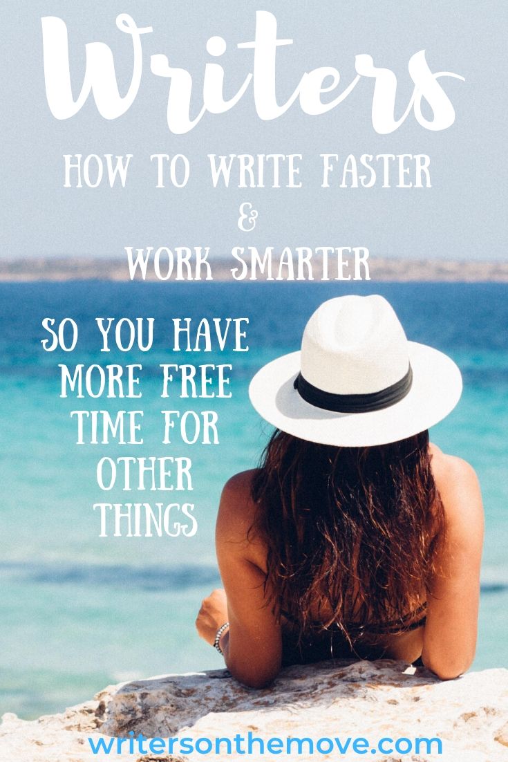 Writers On The Move: How to Write Faster & Work Smarter Writers On The Move: How to Write Faster & Work Smarter