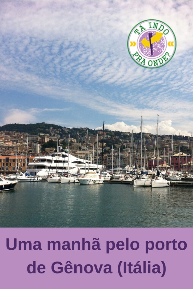 Tá indo pra onde?: Conhecendo o porto de Gênova em uma manhã