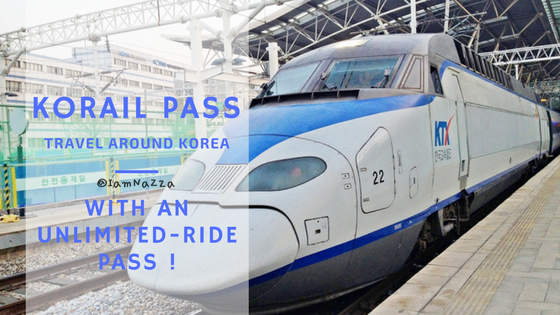 KORAIL PASS - Travel around South Korea with an unlimited-ride pass ! - IamNaZza - Travel and ...