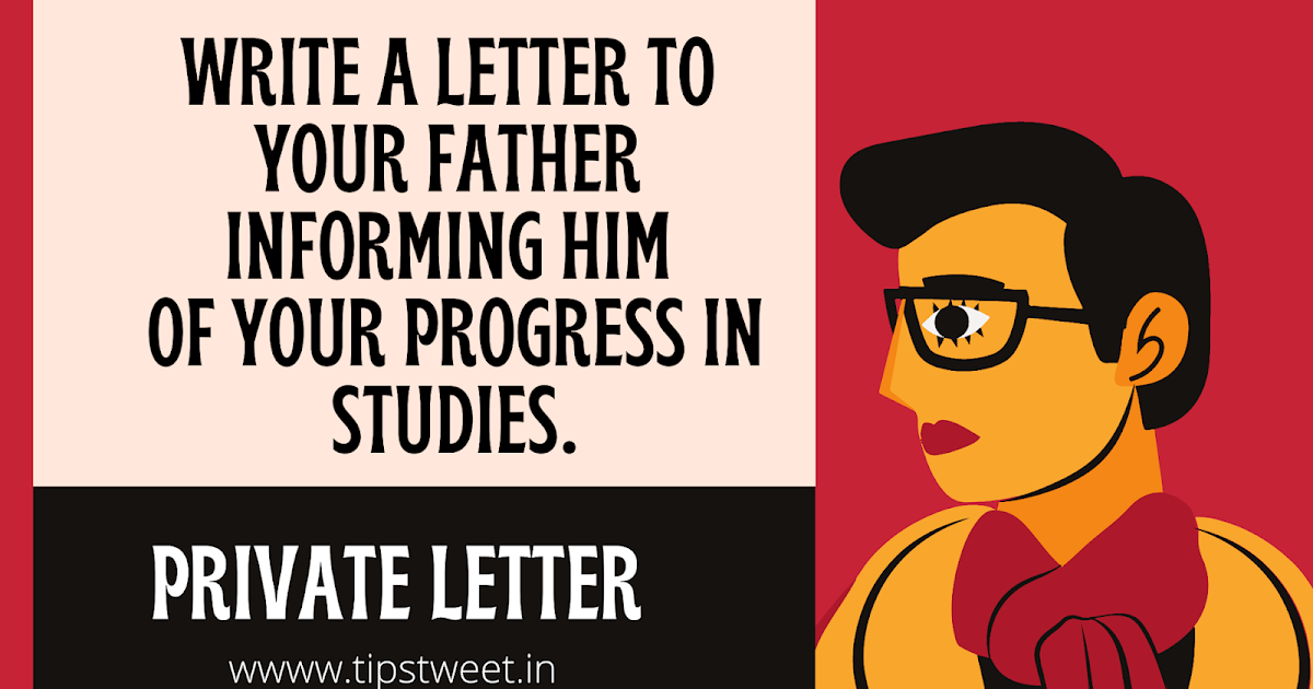 Write A Letter To Your Father Informing Him Of Your Progress In Studies write-a-letter-to-your-father-informing-him-of-your-progress-in-studies