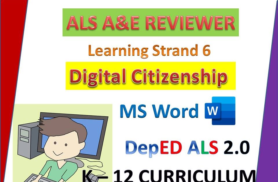 Alternative Learning System: ALS A&E REVIEWER LS 6 – DIGITAL CITIZENSHIP: MS Word