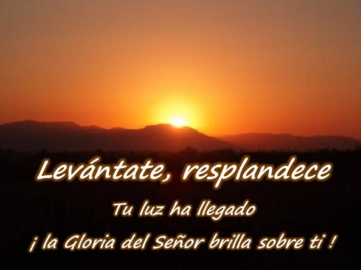 MIGAS de PAN en el camino: ¡Levántate, resplandece! ¡Tu luz ha llegado!
