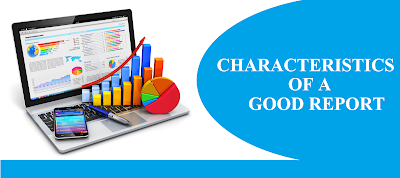 13 Essential Characteristics or Features of a Good Report | Business Consi