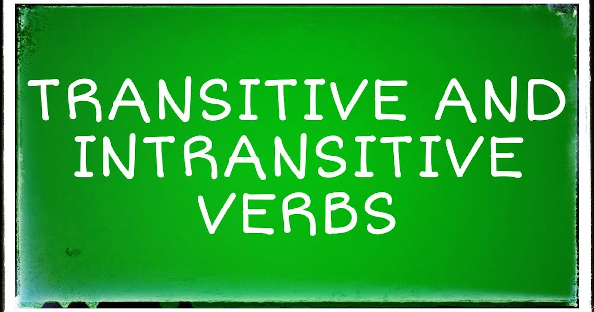Transitive Verbs Intransitive Verbs Causative Verbs transitive-verbs-intransitive-verbs-causative-verbs