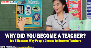 WHY DID YOU BECOME A TEACHER? Top 5 Reasons Why People Choose to Become ...