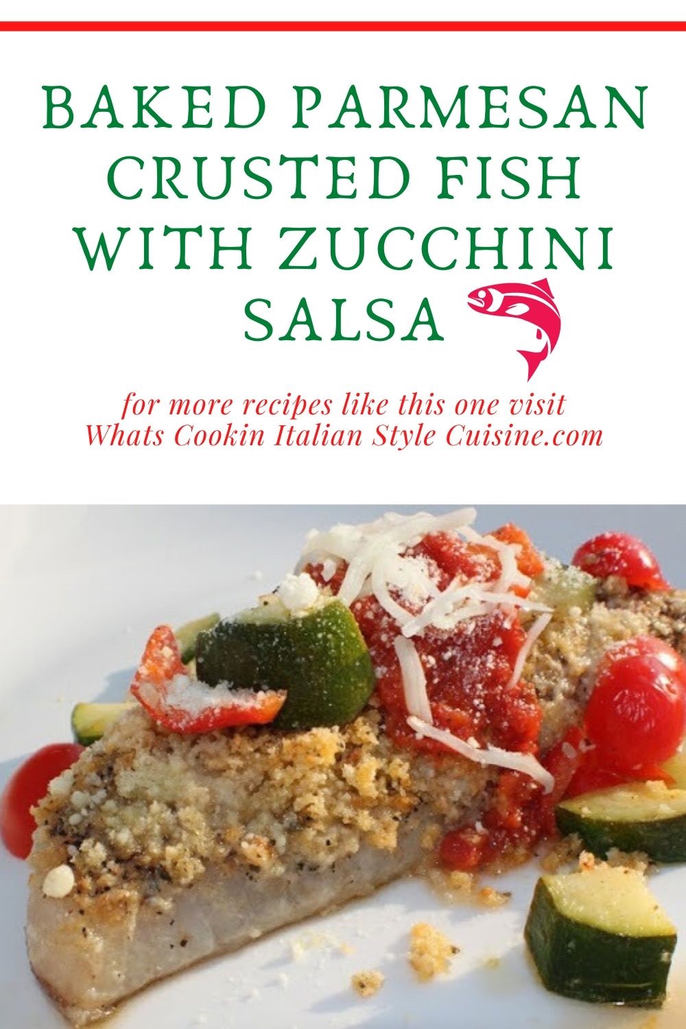 Baked Parmesan Crusted Fish with Zucchini Salsa | What's Cookin ...