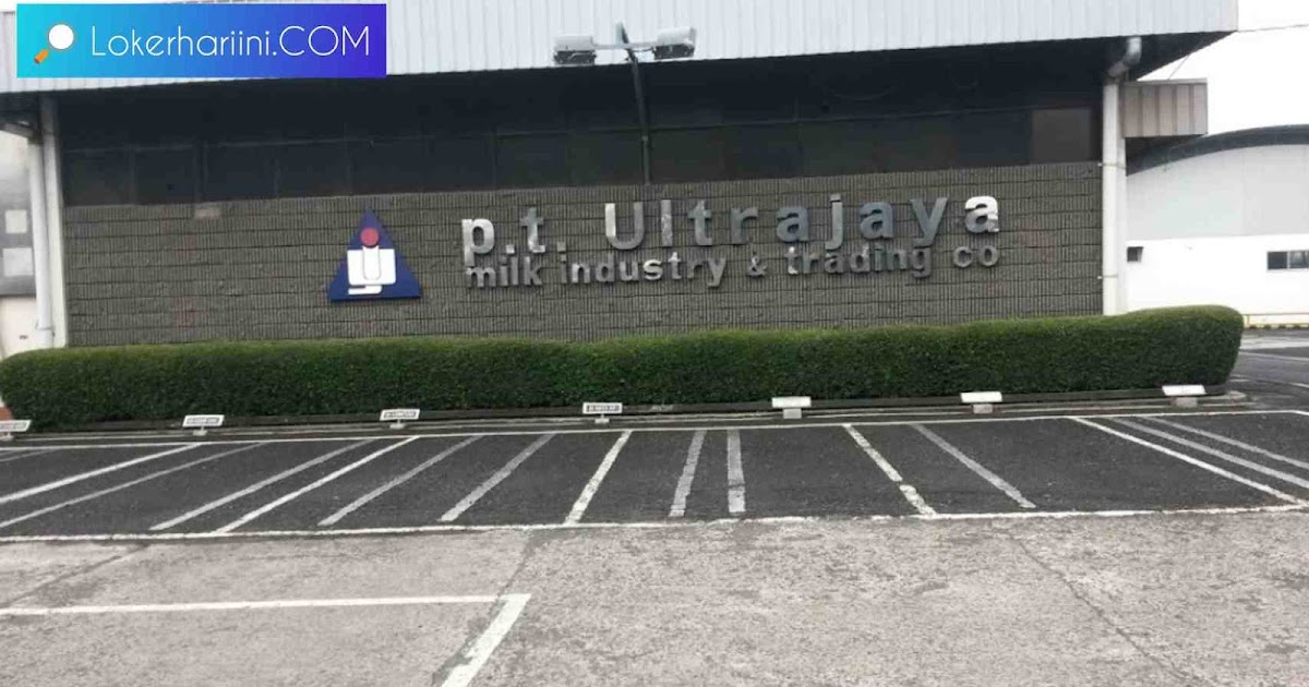 Lowongan Operator Produksi PT Ultrajaya Milk Industry Tbk - Lokerhariini.com