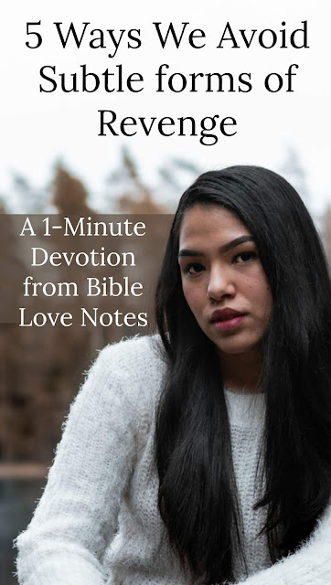 Bible Love Notes: Beware of Subtle forms of Revenge