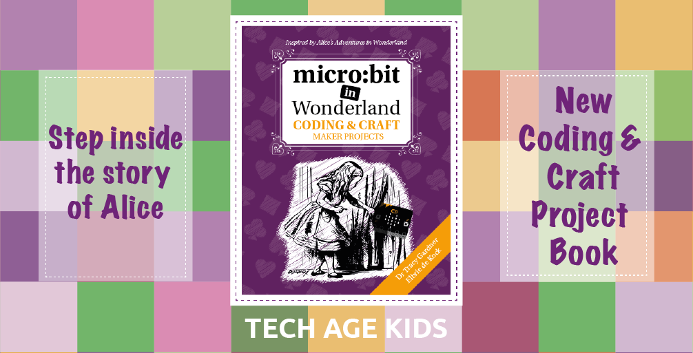 Our beginner BBC micro:bit book - micro:bit in Wonderland | Tech Age ...