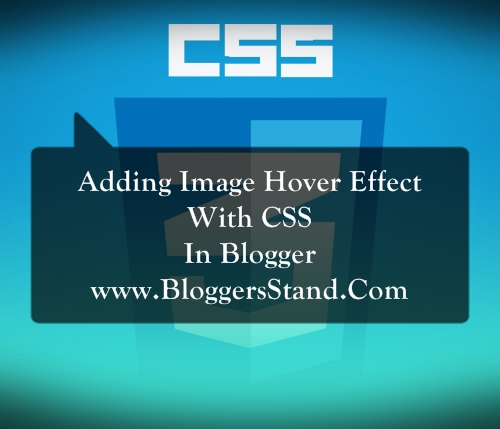 Adding CSS Hover Effect In Blogger Images - BloggersStand